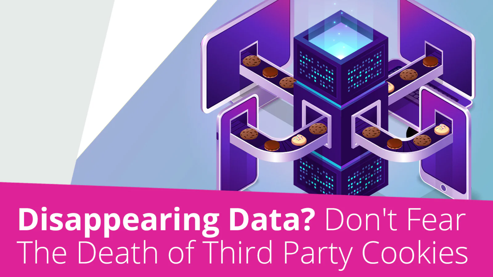 The Death of 3rd Party Cookies & What to Do Next - Tadpull