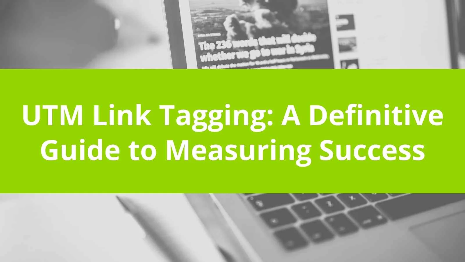 UTM Tags: A Definitive Guide to Measuring Campaign Success - Tadpull